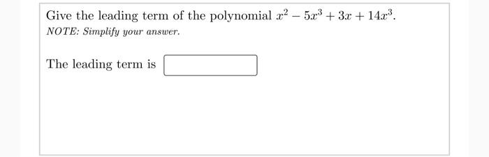 Solved Give the leading term of the polynomial | Chegg.com