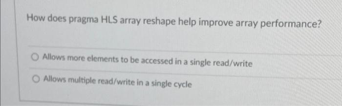 Solved How does pragma HLS array reshape help improve array | Chegg.com