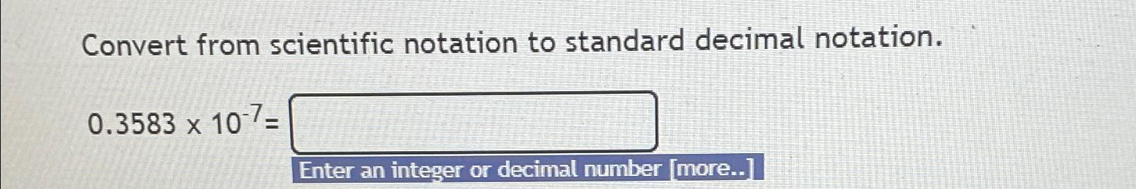 Solved Convert from scientific notation to standard decimal | Chegg.com