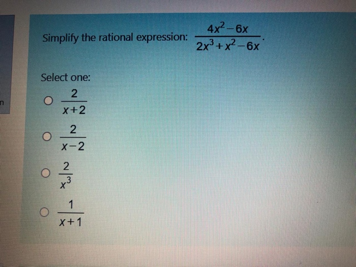 Solved 4x2 - 6x Simplify the rational expression: 2x²+x² - | Chegg.com