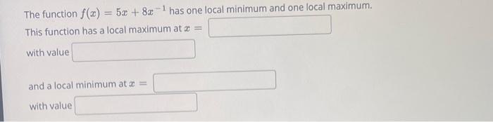 Solved The function f(x)=5x+8x−1 has one local minimum and | Chegg.com