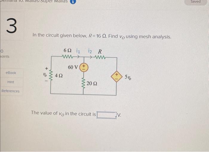 Solved In the circuit given below, R=16Ω. Find vO using mesh | Chegg.com