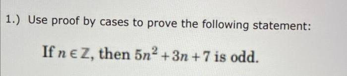 Solved 1.) Use proof by cases to prove the following | Chegg.com