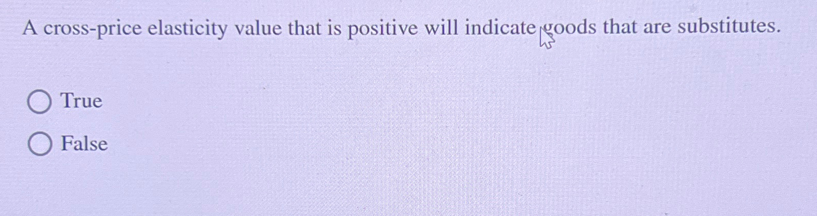 Solved A cross-price elasticity value that is positive will | Chegg.com