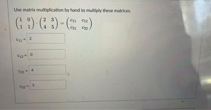 Solved Use matrix multiplication by hand to multiply these | Chegg.com