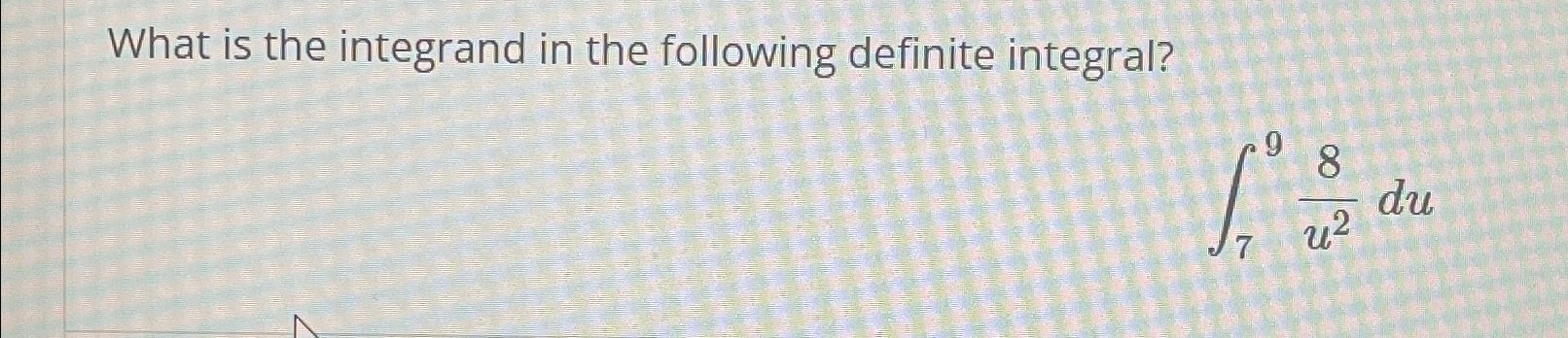 Solved What is the integrand in the following definite | Chegg.com