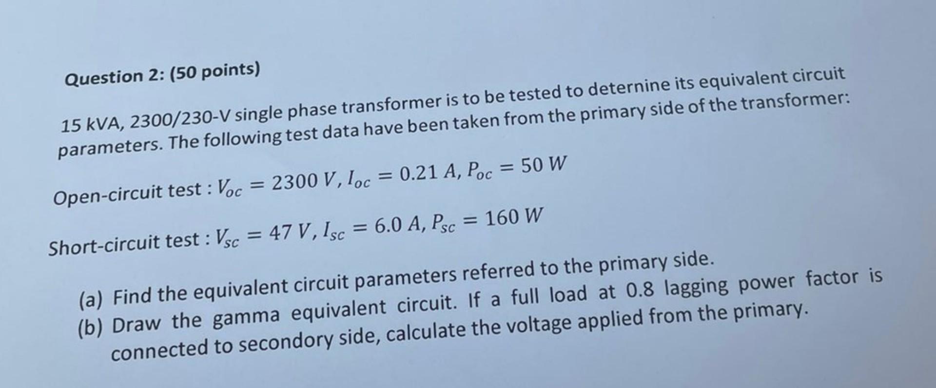 Solved Question 2: (50 points) 15kVA,2300/230−V single phase | Chegg.com