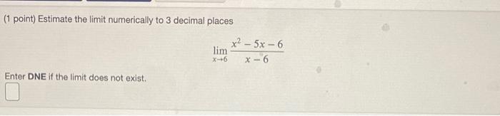 Solved (1 point) Estimate the limit numerically to 3 decimal | Chegg.com