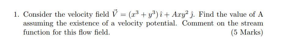 Solved 1. Consider the velocity field V=(x3+y3) ^+Axy2 ^. | Chegg.com