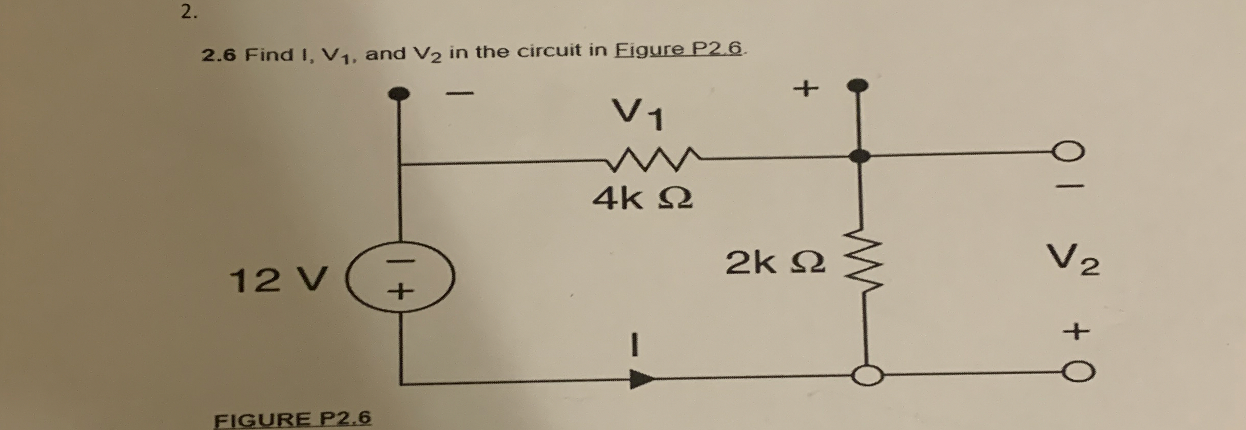 Solved 2.6 ﻿Find I,V1, ﻿and V2 ﻿in the circuit in Figure | Chegg.com