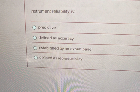 Solved Instrument reliability is:q,predictivedefined as | Chegg.com
