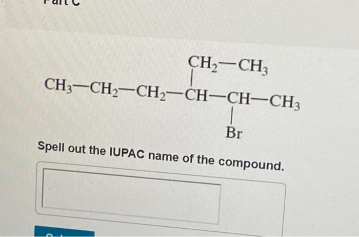 Solved CH₂ CH3 CH3-CH₂-CH₂-CH-CH-CH3 Br Spell out the IUPAC | Chegg.com