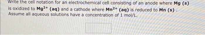 Solved Write the cell notation for an electrochemical cell | Chegg.com