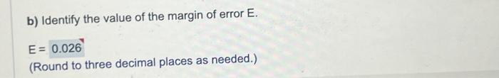 Solved b) Identify the value of the margin of error E. | Chegg.com