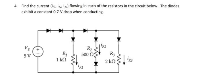 Solved 4. Find the current (iR1,iR2,iR3) flowing in each of | Chegg.com