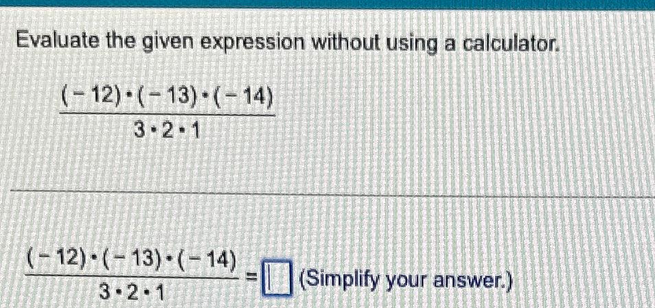 Solved Evaluate the given expression without using a | Chegg.com