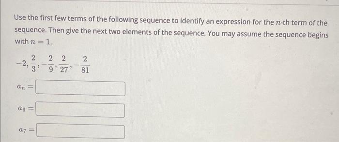 Solved Use the first few terms of the following sequence to | Chegg.com