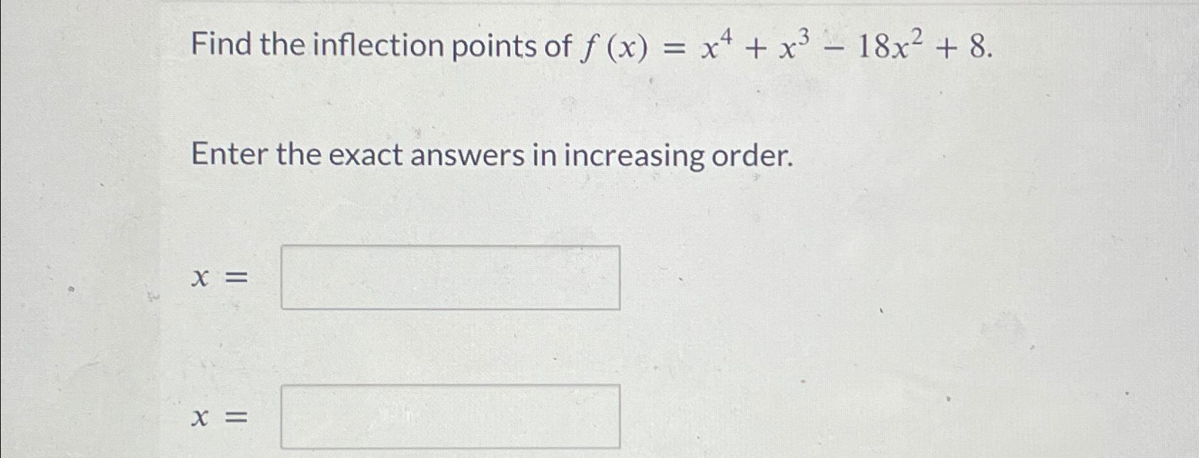 Solved Find The Inflection Points Of F X X4 X3 18x2 8enter