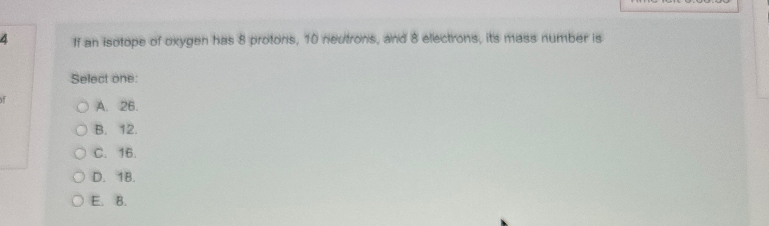 Solved If an isotope of oxygen has 8 ﻿protons, 10 ﻿neutrons, | Chegg.com