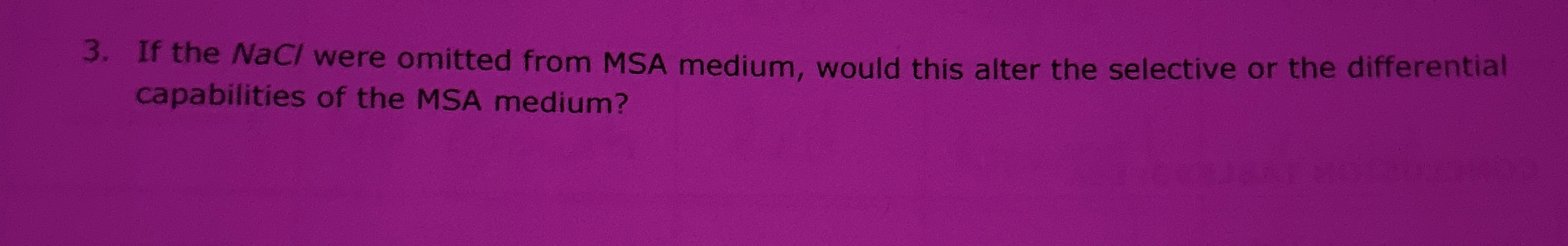 Solved If the NaCl were omitted from MSA medium, would this | Chegg.com