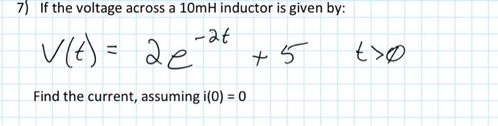 Solved 7) If the voltage across a 10mH inductor is given by: | Chegg.com
