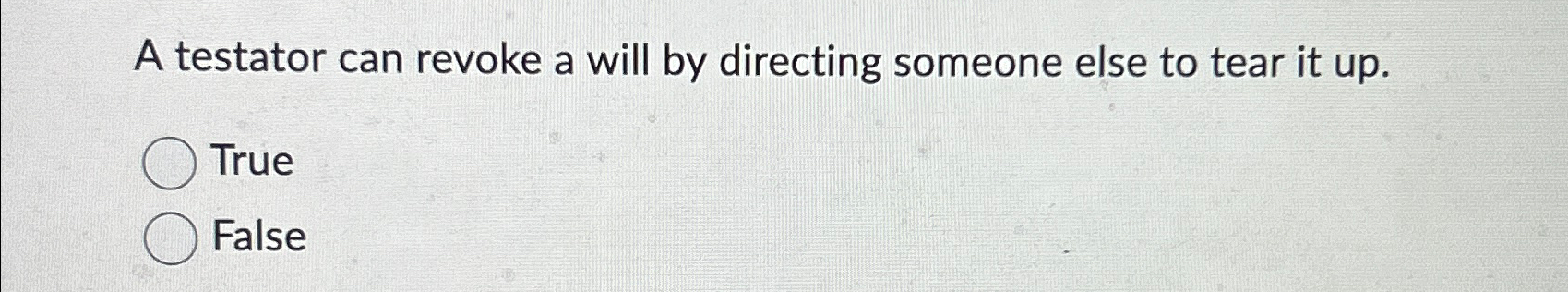Solved A testator can revoke a will by directing someone | Chegg.com