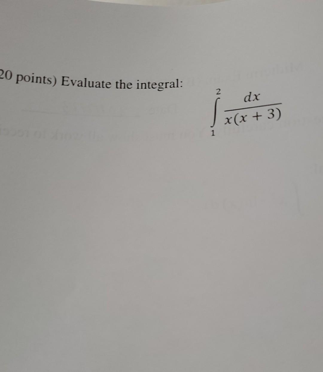 Solved 20 points) Evaluate the integral: ∫12x(x+3)dx | Chegg.com