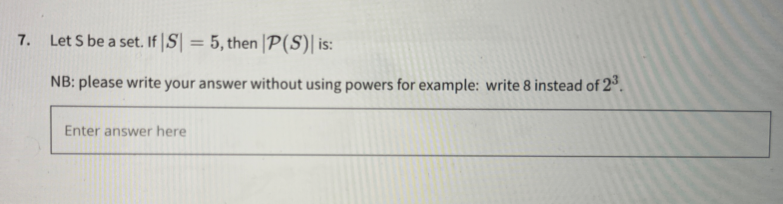 Solved Let S be a set. If |S|=5, ﻿then |P(S)| ﻿is:NB: please | Chegg.com
