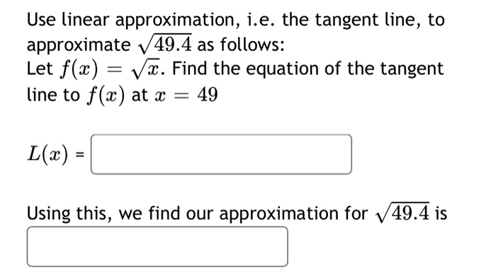 Solved Use linear approximation, i.e. the tangent line, to | Chegg.com
