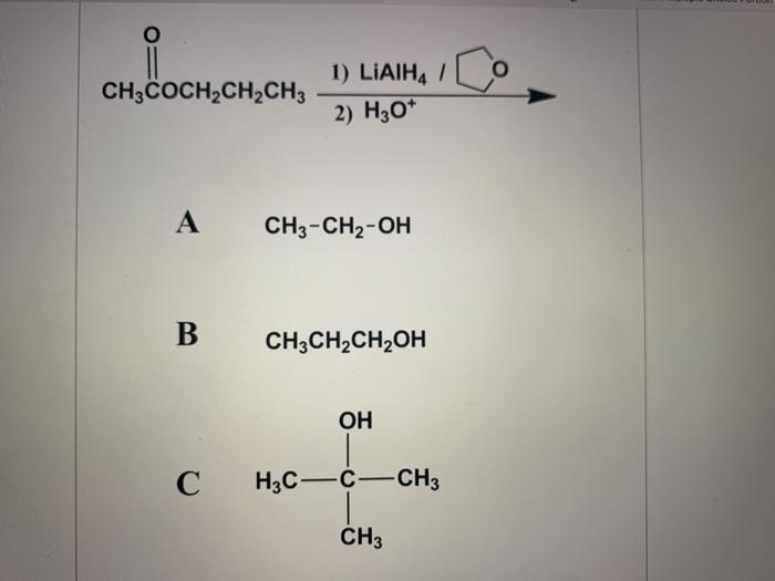 Solved о CH3COCH2CH2CH3 1) LiAIHA / 2) НО* A CH3-CH2-OH В | Chegg.com