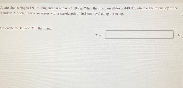 Solved A stretched string is 1.91 m long and has a mass of | Chegg.com