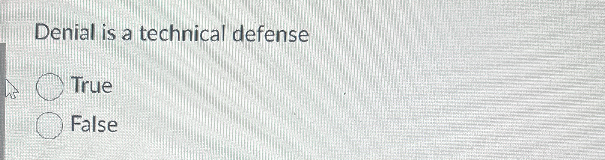 Solved Denial is a technical defense ﻿True ﻿False | Chegg.com