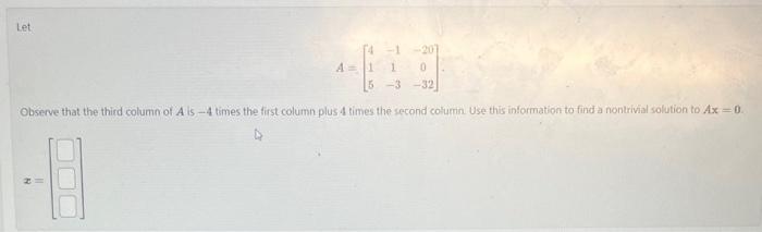 Solved A=⎣⎡415−11−3−200−32⎦⎤ Observe that the third column | Chegg.com