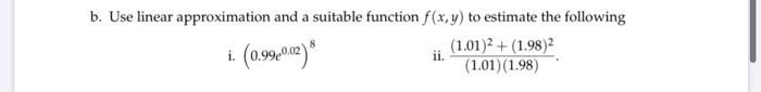 Solved Use Linear Approximation And A Suitable Function