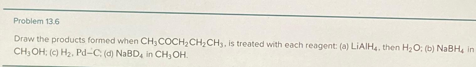 Solved Problem 13.6Draw the products formed when | Chegg.com