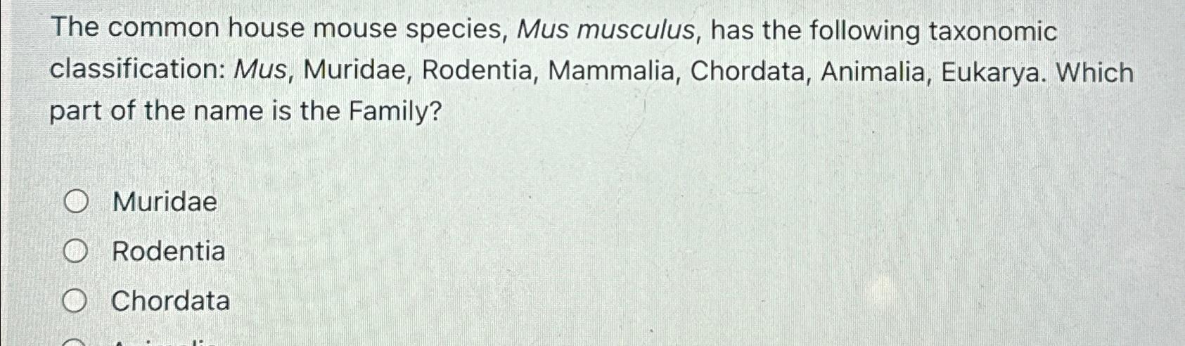Solved The common house mouse species, Mus musculus, has the | Chegg.com