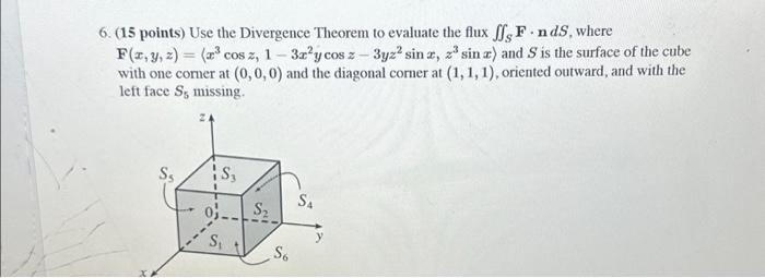 Solved 6. (15 points) Use the Divergence Theorem to evaluate | Chegg.com