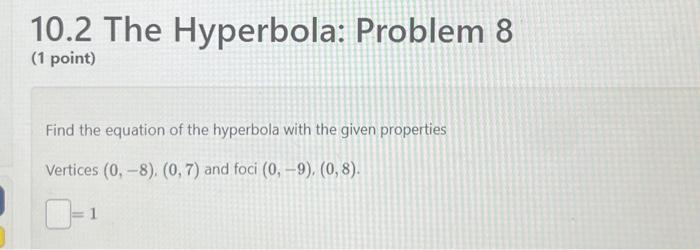 Solved 10.2 The Hyperbola: Problem 8 (1 point) Find the | Chegg.com