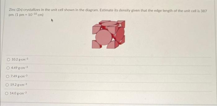 Solved Zinc (Zn) crystalizes in the unit cell shown in the | Chegg.com
