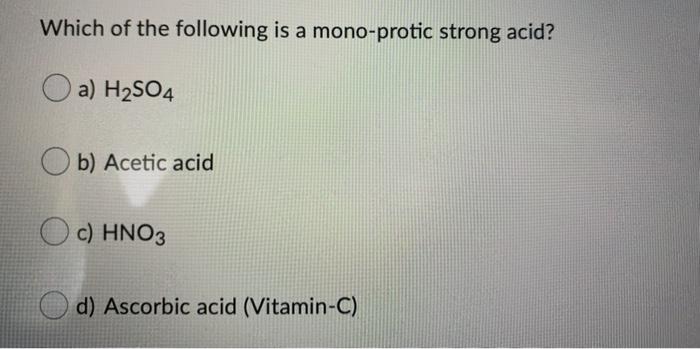 Solved Which of the following is a mono-protic strong acid? | Chegg.com