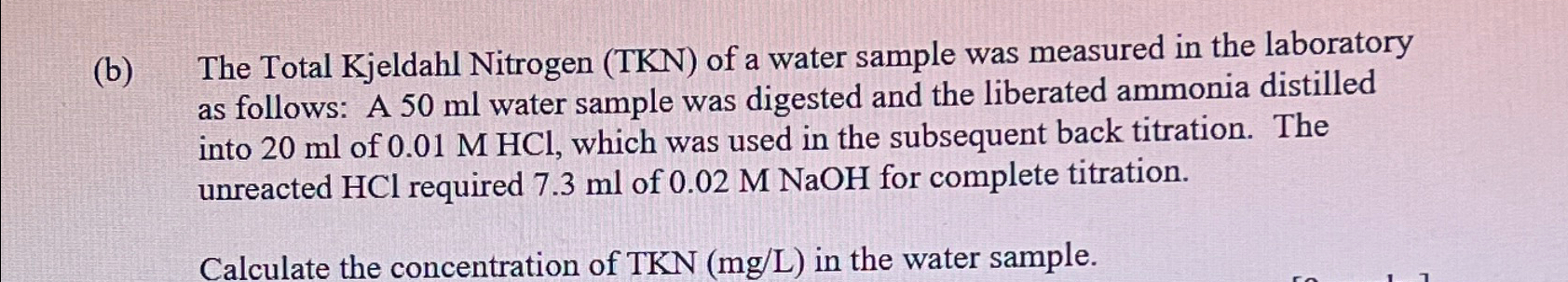 (b) ﻿The Total Kjeldahl Nitrogen (TKN) ﻿of a water | Chegg.com