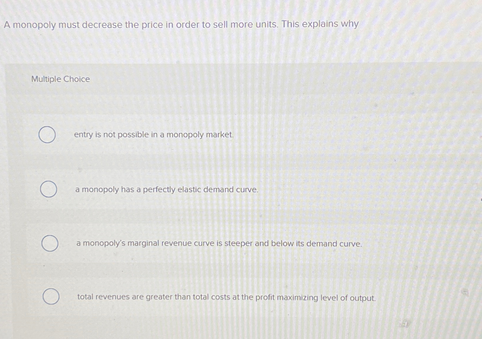 Solved A monopoly must decrease the price in order to sell | Chegg.com