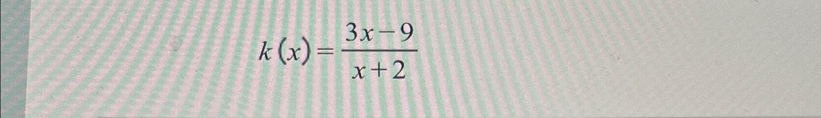 k(x)=3x-9x+2 | Chegg.com