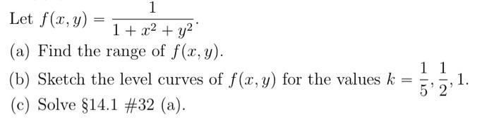 Solved Let f(x,y)=1+x2+y21. (a) Find the range of f(x,y). | Chegg.com