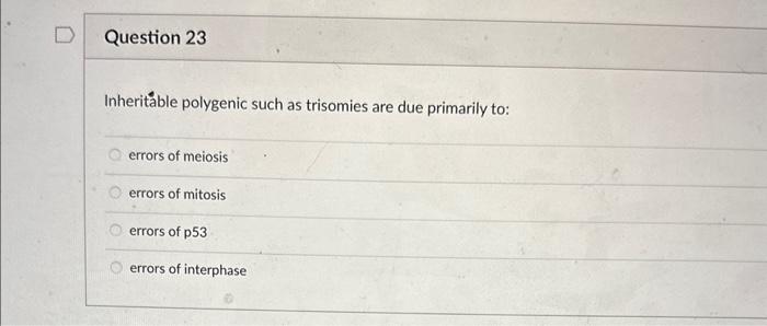 Solved Inheritáble polygenic such as trisomies are due | Chegg.com