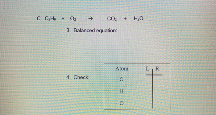 Solved C. C2H6 + 02 > CO2 + H2O 3. Balanced equation: Atom | Chegg.com