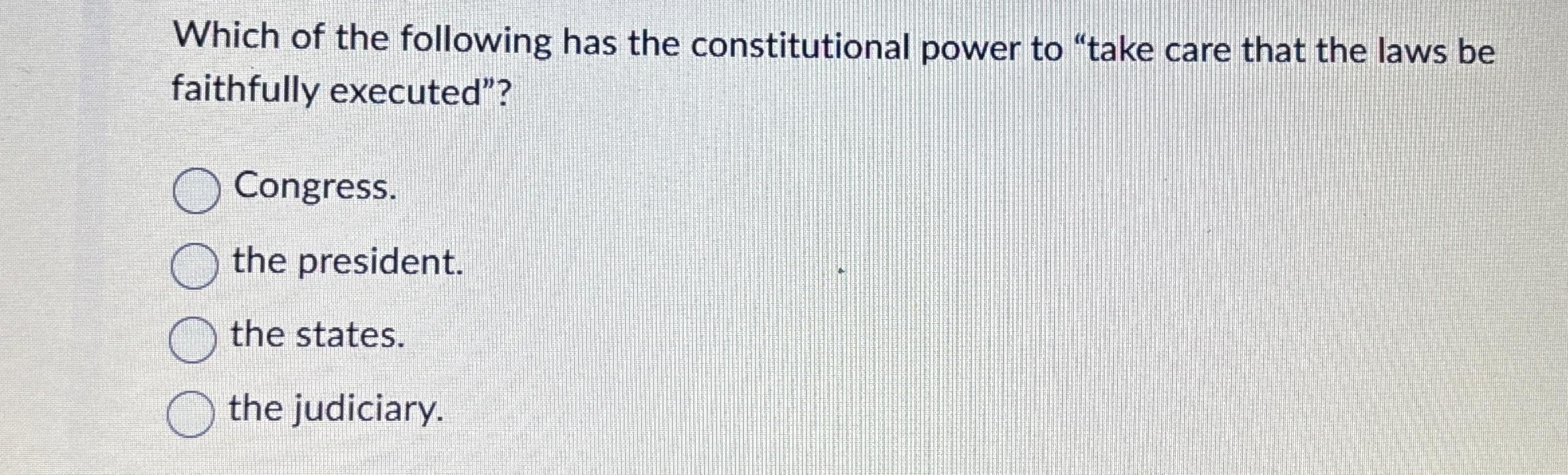 Solved Which of the following has the constitutional power | Chegg.com