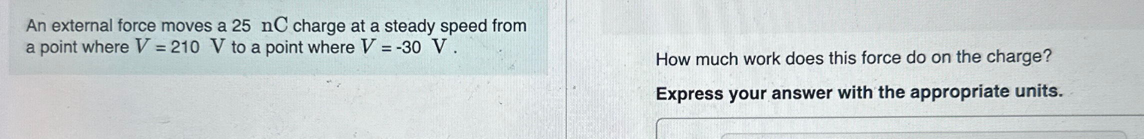 Solved An external force moves a 25nC ﻿charge at a steady | Chegg.com