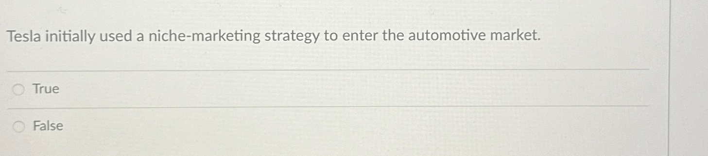 Solved Tesla initially used a niche-marketing strategy to | Chegg.com