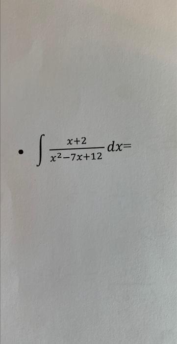 Solved ∫x2−7x+12x+2dx= | Chegg.com